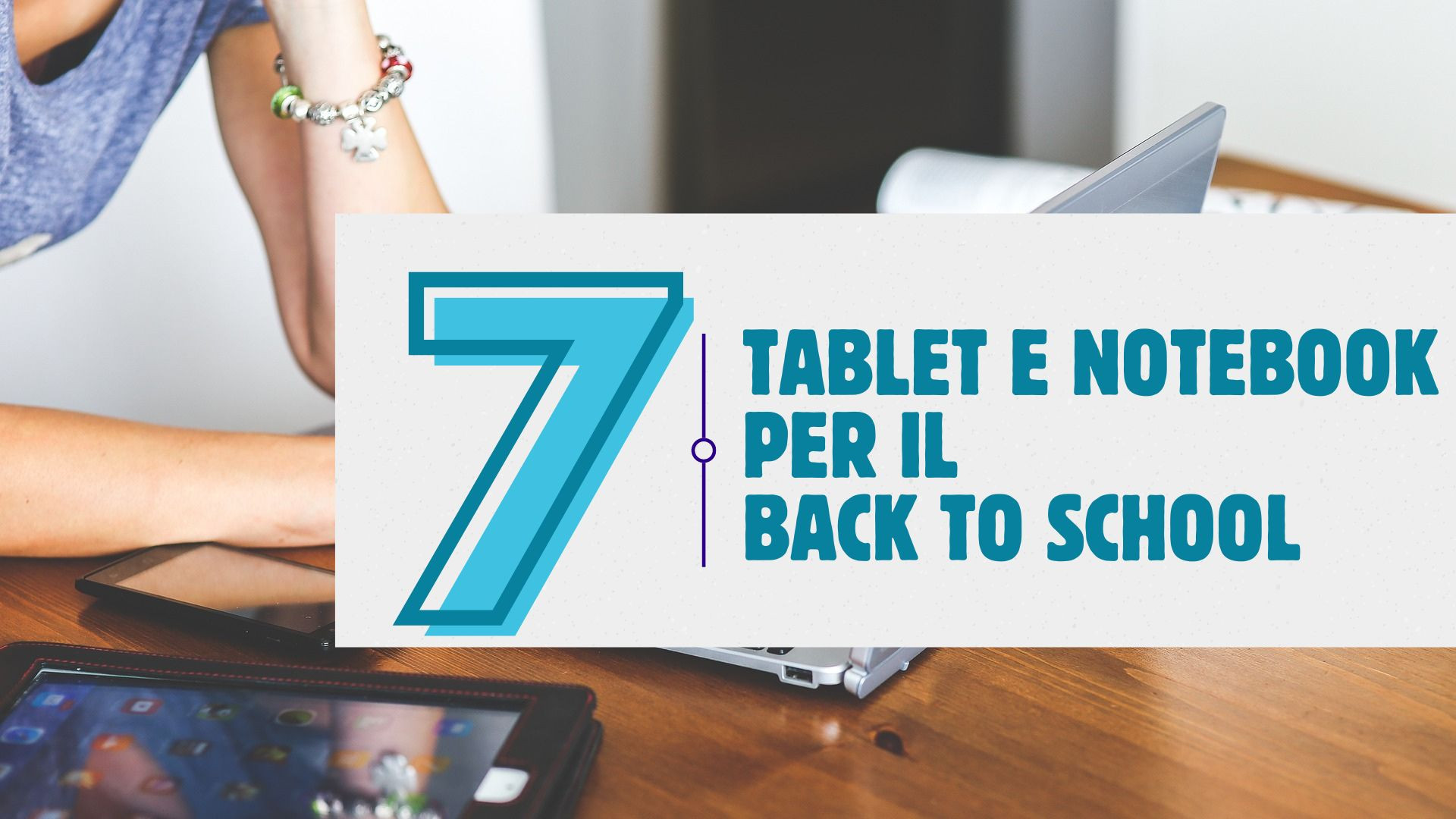 Notebook e tablet: 7 consigli per l'inizio del nuovo anno scolastico ...