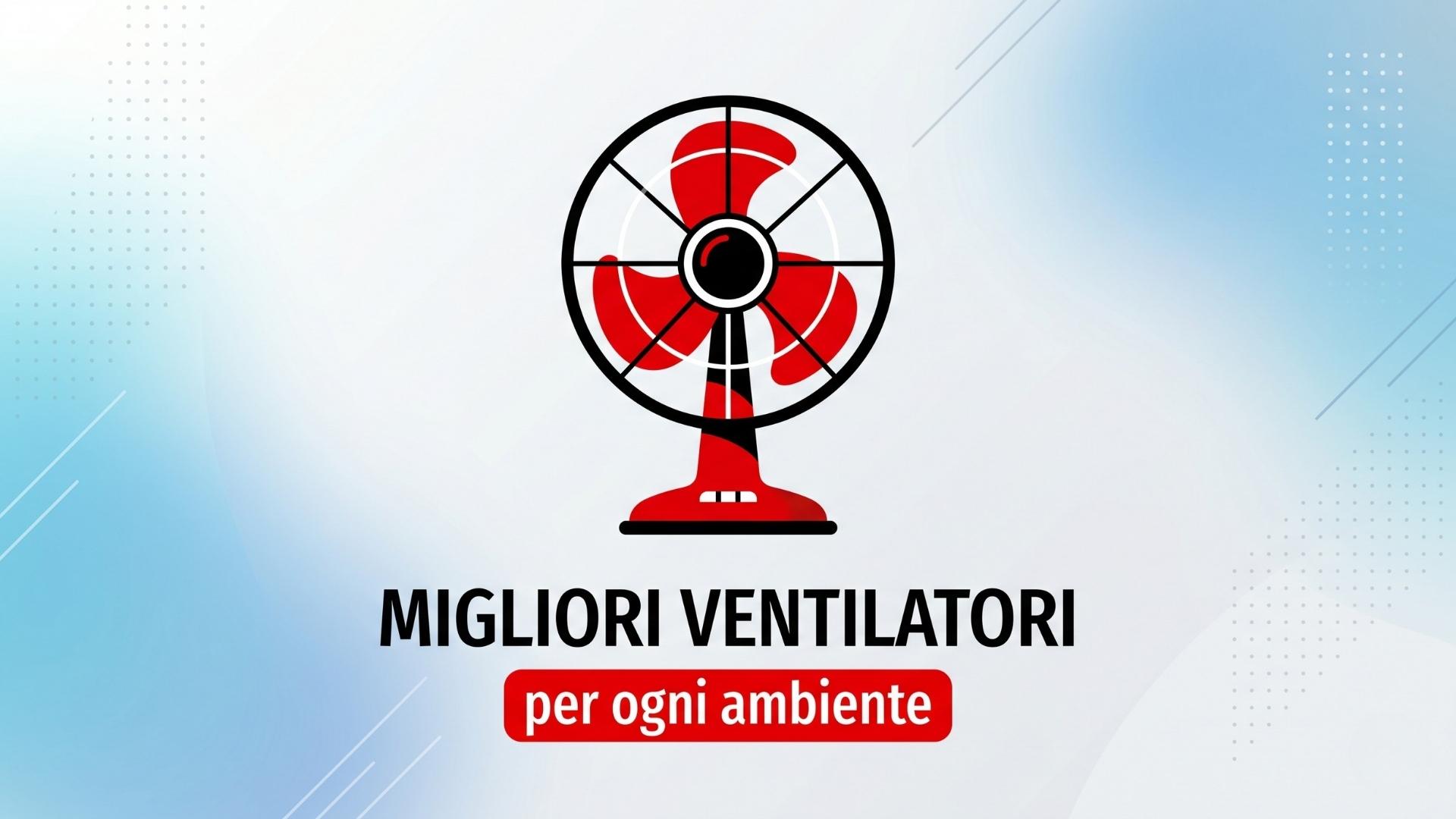I migliori ventilatori (giugno 2026) - Tom's Hardware