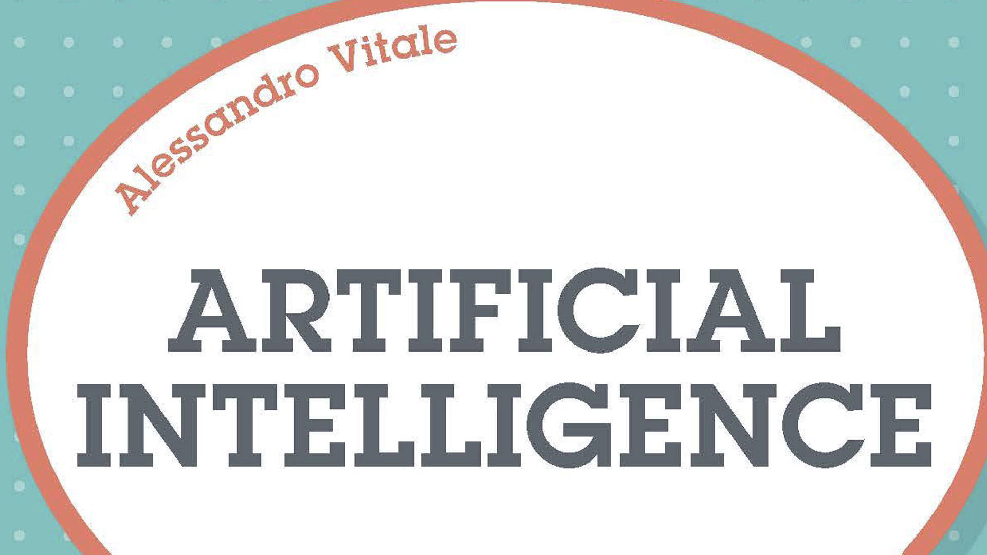 Artificial Intelligence di Alessandro Vitale, racconta le cose come ...