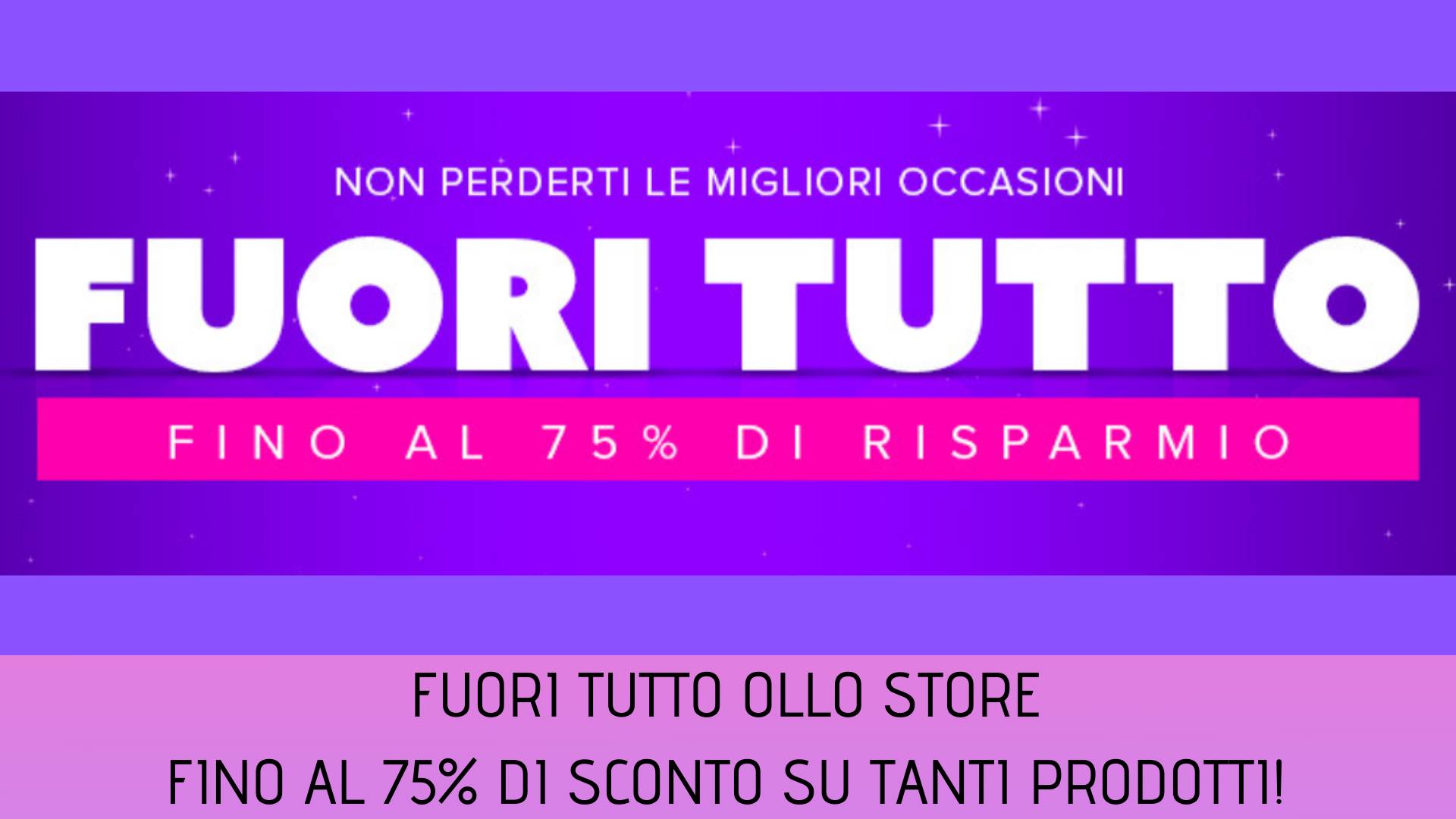 Fuori tutto Ollo Store, offerte fino al 75% su tantissimi prodotti ...