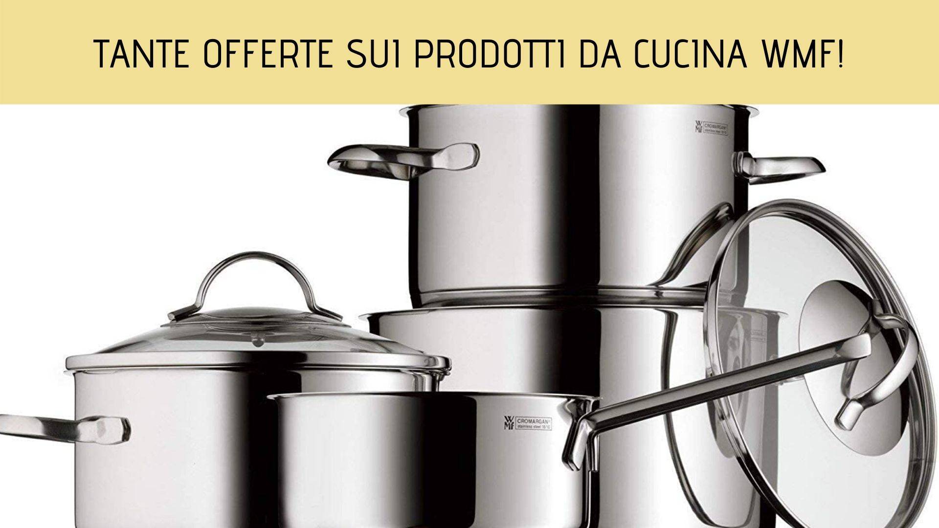 Tante offerte su pentole e padelle WMF! - Tom's Hardware