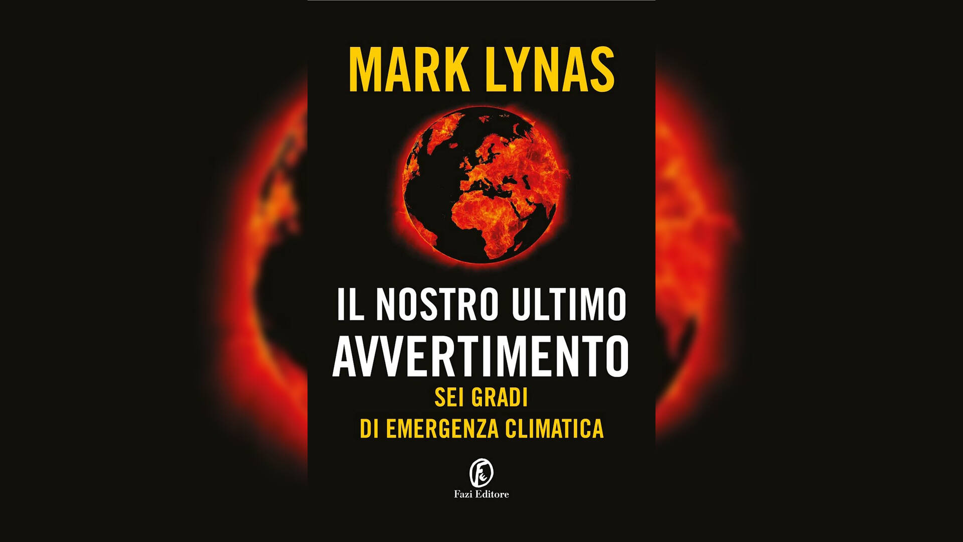 Il Nostro Ultimo Avvertimento. Sei Gradi di Emergenza Climatica di Mark ...